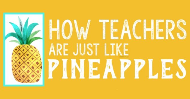 How Teachers are Like Pineapples - Simply Kinder