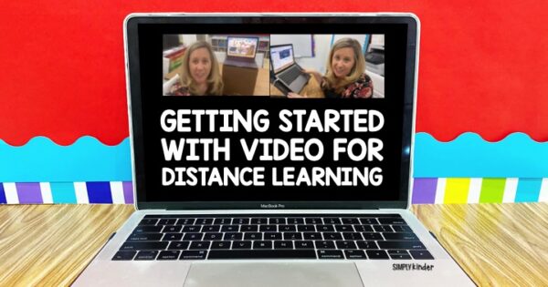 Getting Started with Video for Distance Learning - Simply Kinder
