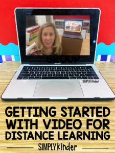 Getting Started with Video for Distance Learning - Simply Kinder